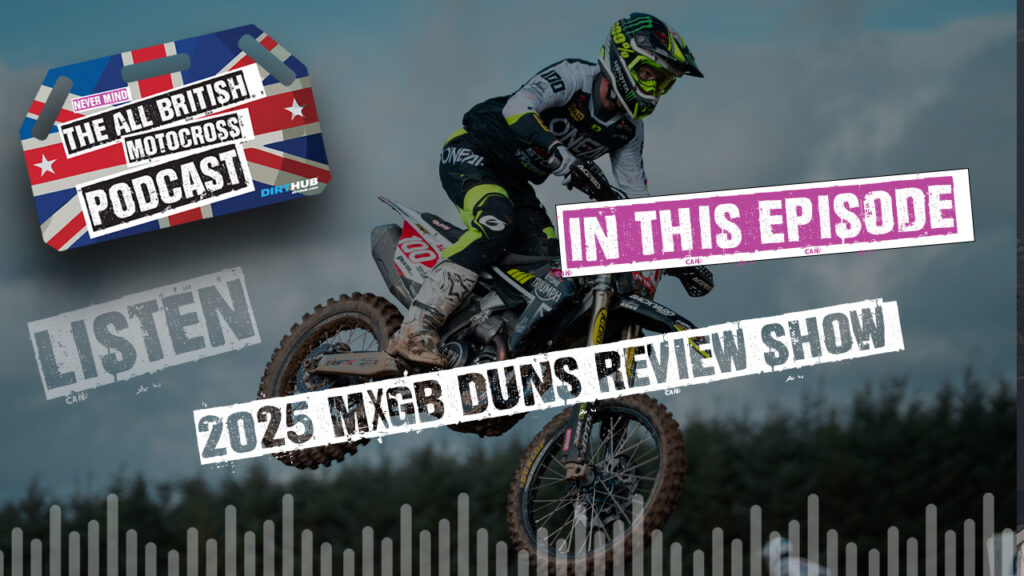 ALL BRITISH MOTOCROSS PODCAST - Dirt Hub